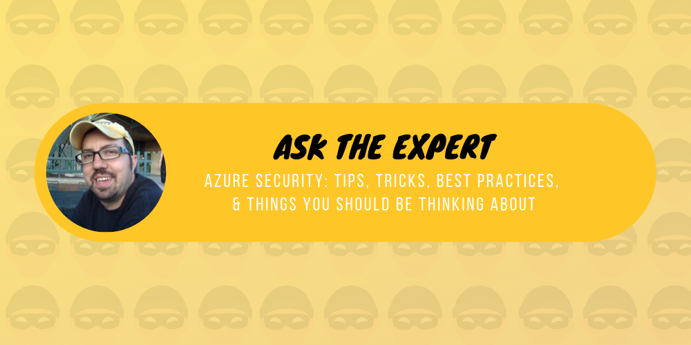 Ask the Expert: Azure security tips and tricks