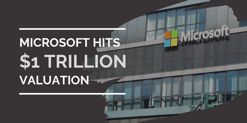 Microsoft becomes world's biggest company with new $1 trillion valuation
