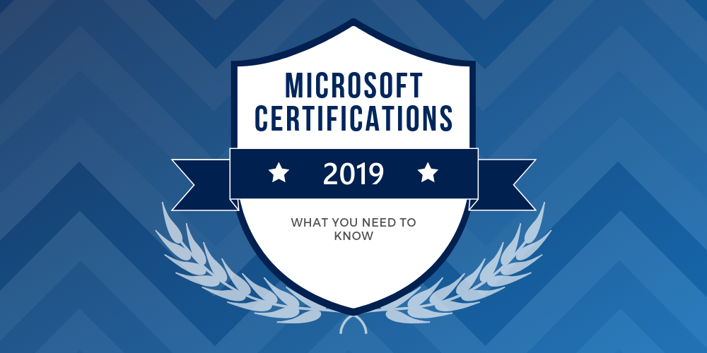 Microsoft certifications in 2019: what you need to know