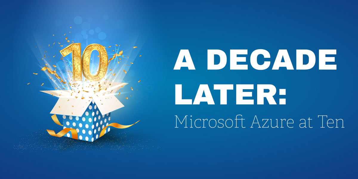 A decade later: Microsoft Azure at ten - Nigel Frank