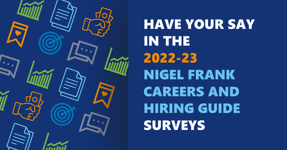 Have your say in the 2022-23 Nigel Frank Careers and Hiring Guide ...