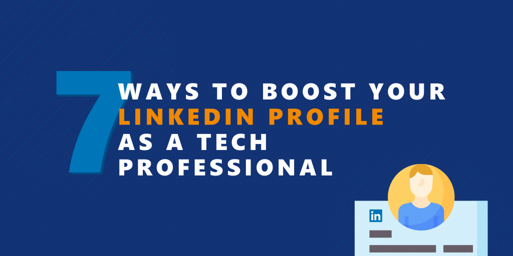 7 ways to boost your LinkedIn profile as a tech professional - Nigel Frank