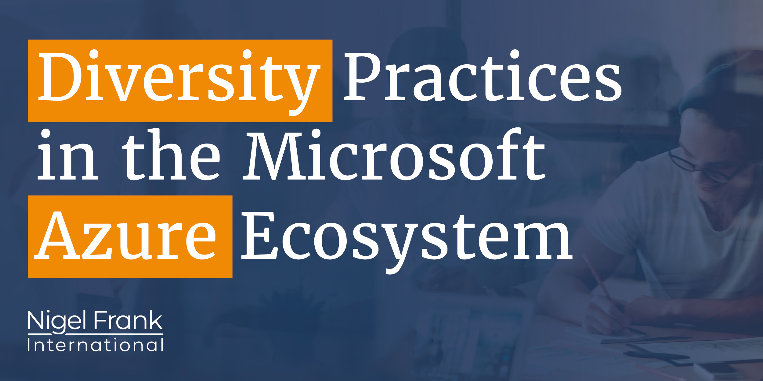Diversity practices in the Microsoft Azure ecosystem - Nigel Frank