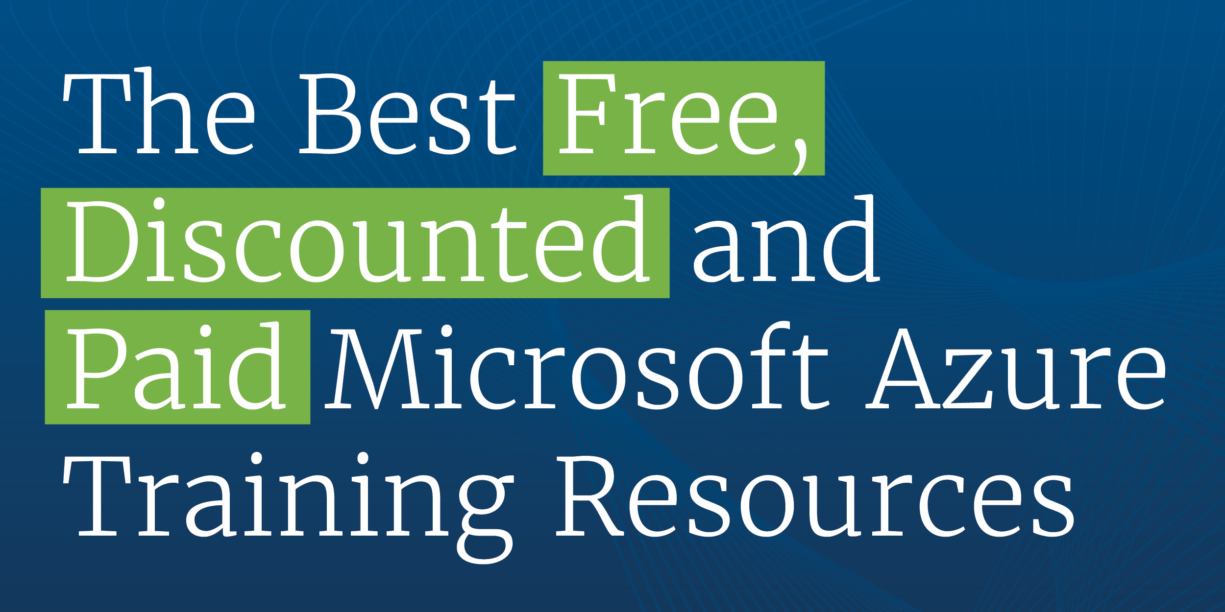 The best free, discounted and paid Microsoft Azure training resources ...