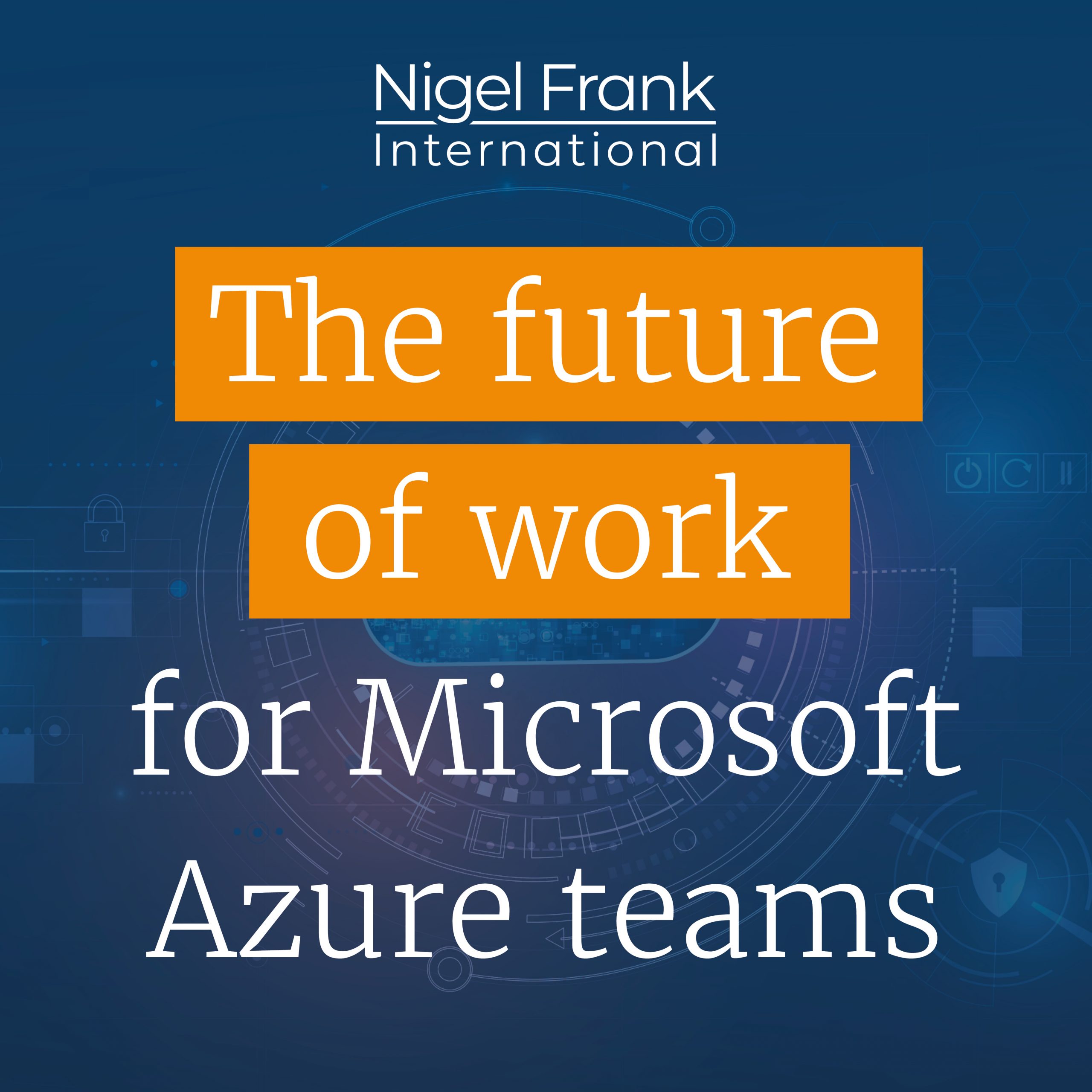 The future of work for Microsoft Azure teams - Nigel Frank