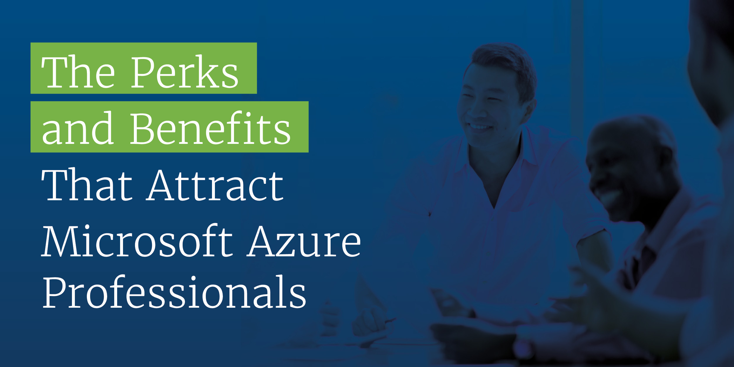 The perks and benefits that attract Microsoft Azure professionals ...