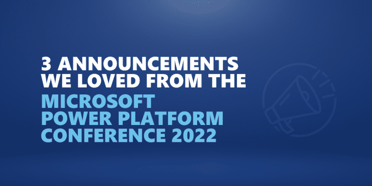 3 announcements we loved from the Microsoft Power Platform Conference ...