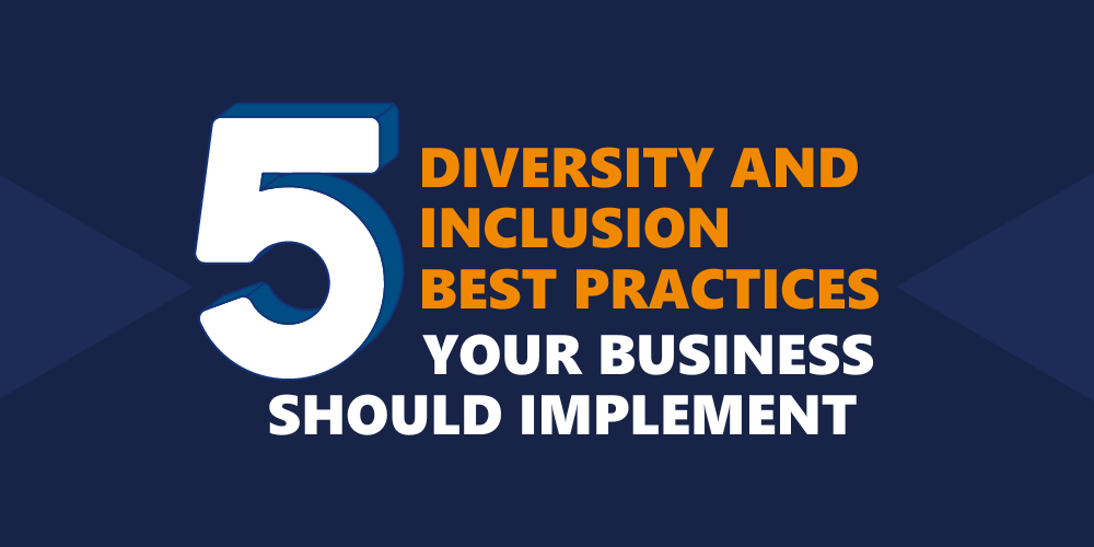 5 diversity and inclusion best practices your business should implement ...