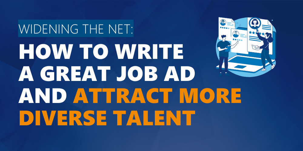 Widening the net: How to write a great job ad and attract more diverse ...