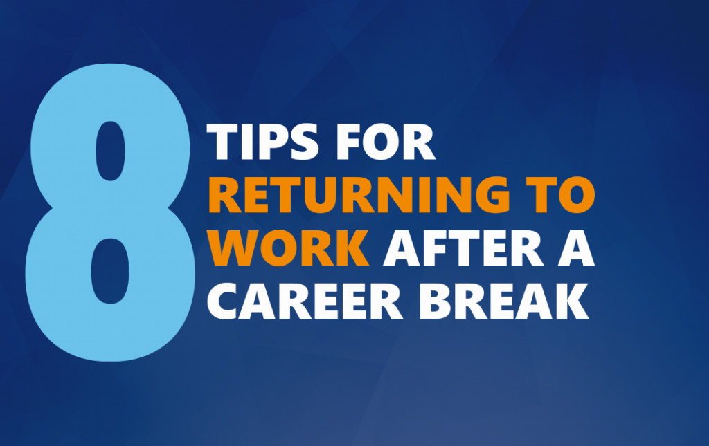 8 tips for returning to work after a career break - Nigel Frank